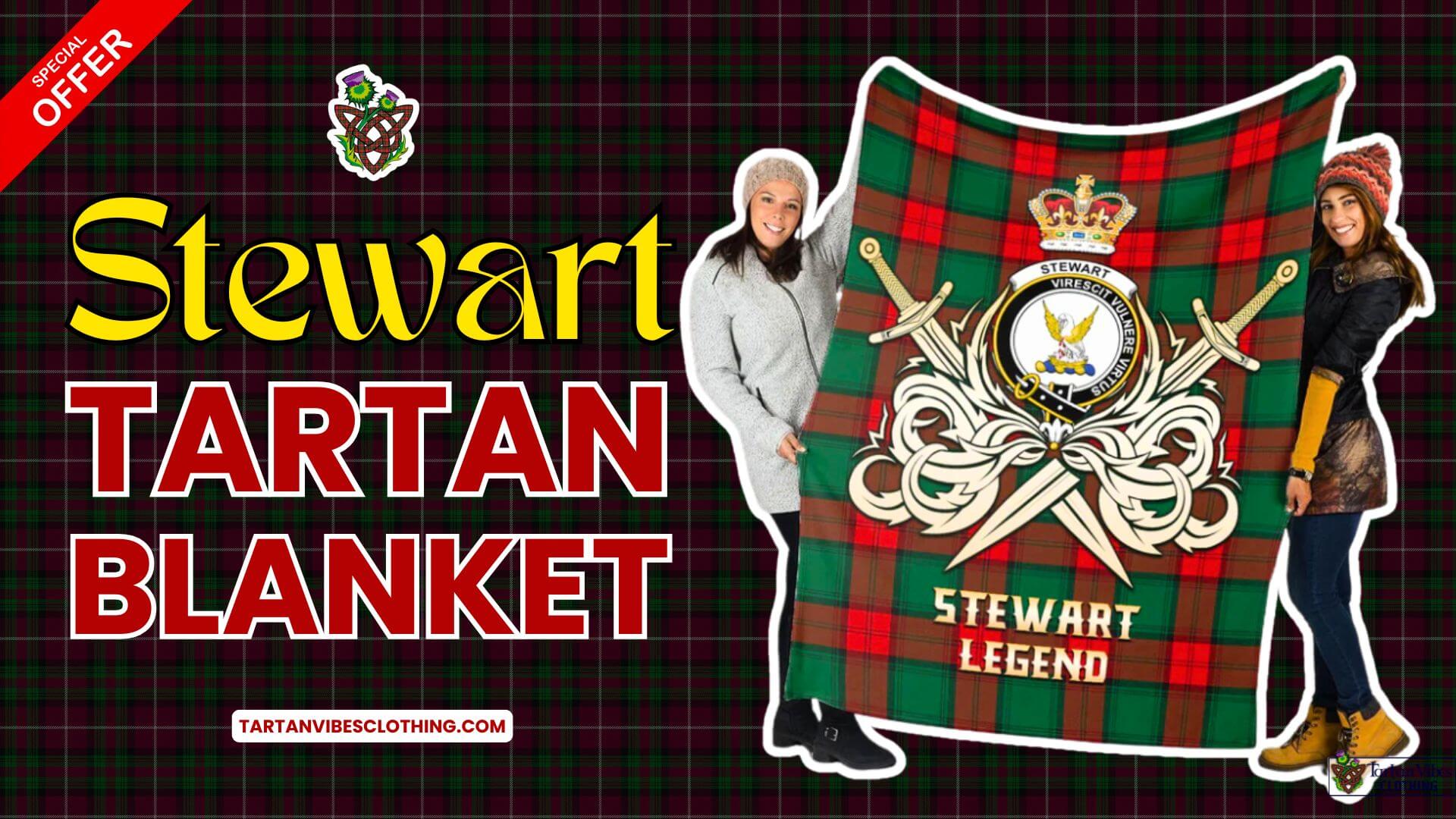Top 10 Iconic Stewart Tartan Blankets for Every Clan Member