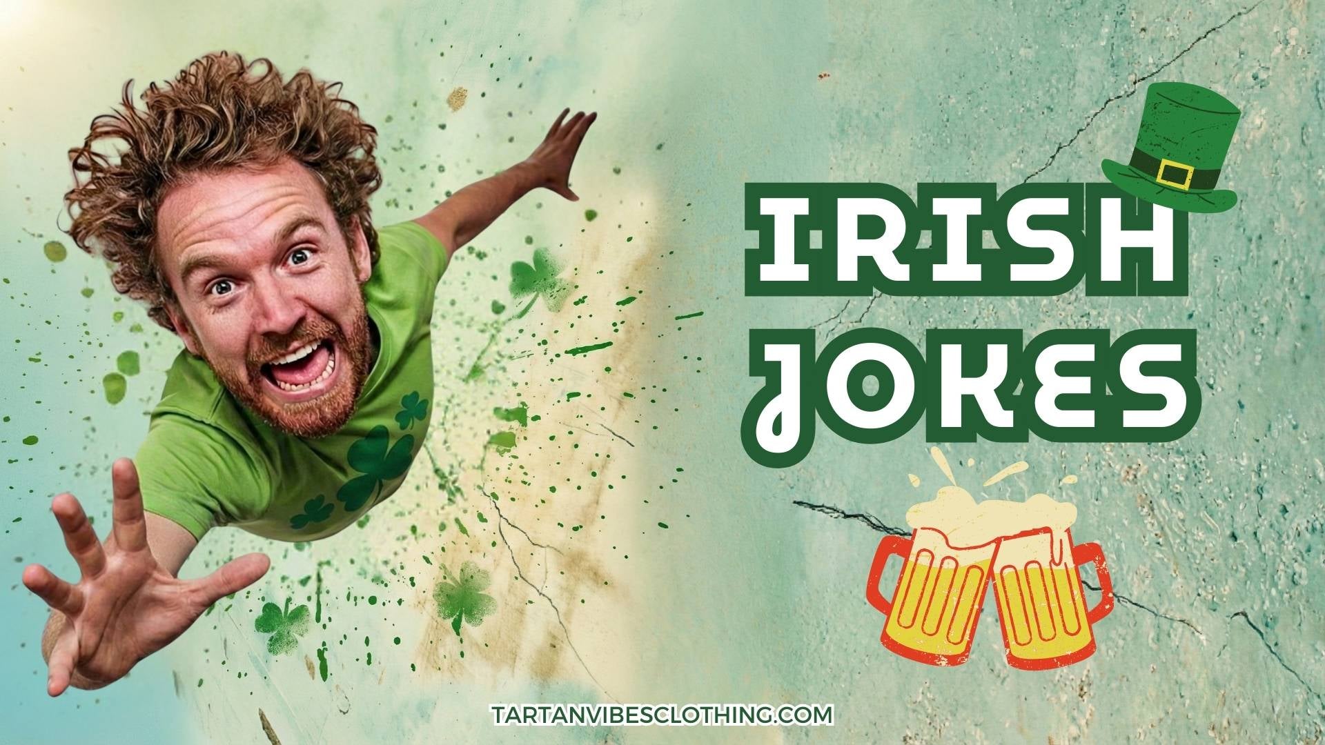 110+ Best Irish Jokes Guaranteed to Make You Laugh Out Loud