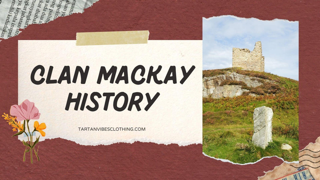 Discover Clan Mackay History: A Heritage of Valor and Tradition