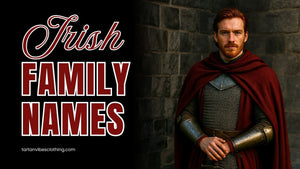 120 Irish Family Names & Meanings You Should Know