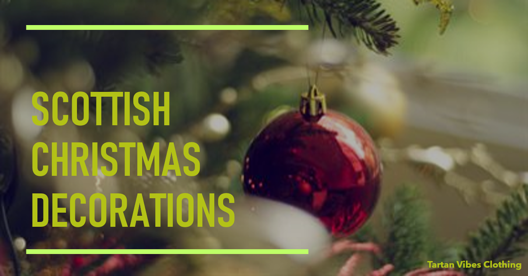 Scottish Christmas Decorations: Tartan Elegance & Festive Traditions