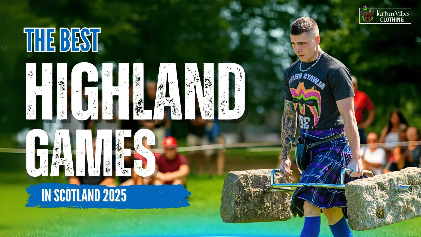 Explore The Best Highland Games in Scotland This Summer 2025