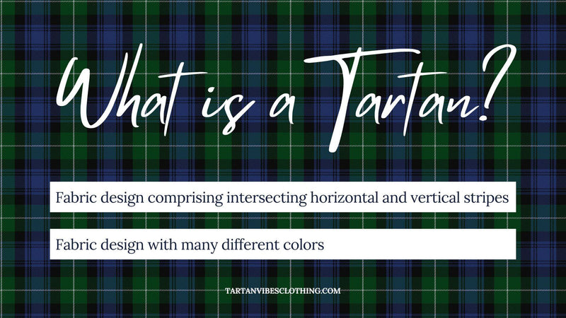 Different Types of Tartans: Ancient, Hunting, Dress, Modern and Weathered